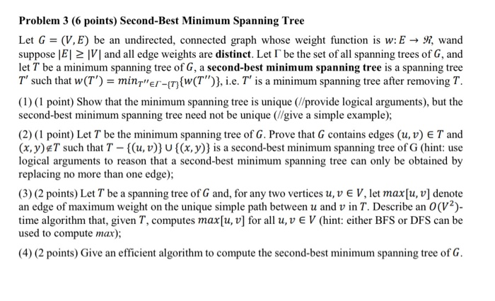 Solved Problem 3 (6 points) Second-Best Minimum Spanning | Chegg.com Solved Problem 3 (6 points) Second-Best Minimum Spanning | Chegg.com
