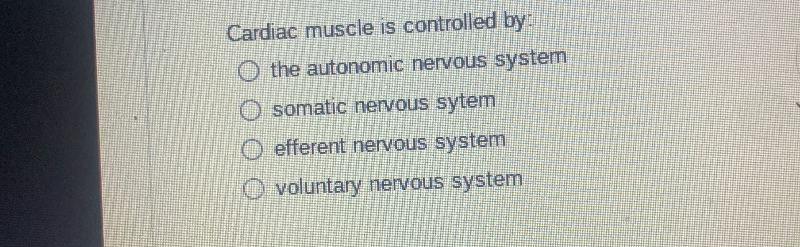 Solved Cardiac muscle is controlled by:the autonomic nervous | Chegg.com