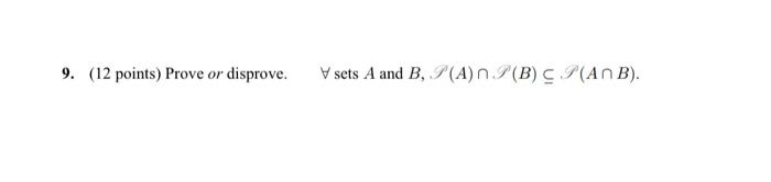 Solved 9. (12 points) Prove or disprove. Vsets A and B, (A) | Chegg.com