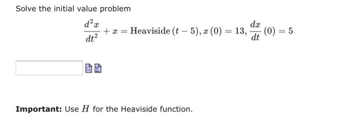 Solved Solve the initial value problem dx + x = Heaviside (t | Chegg.com