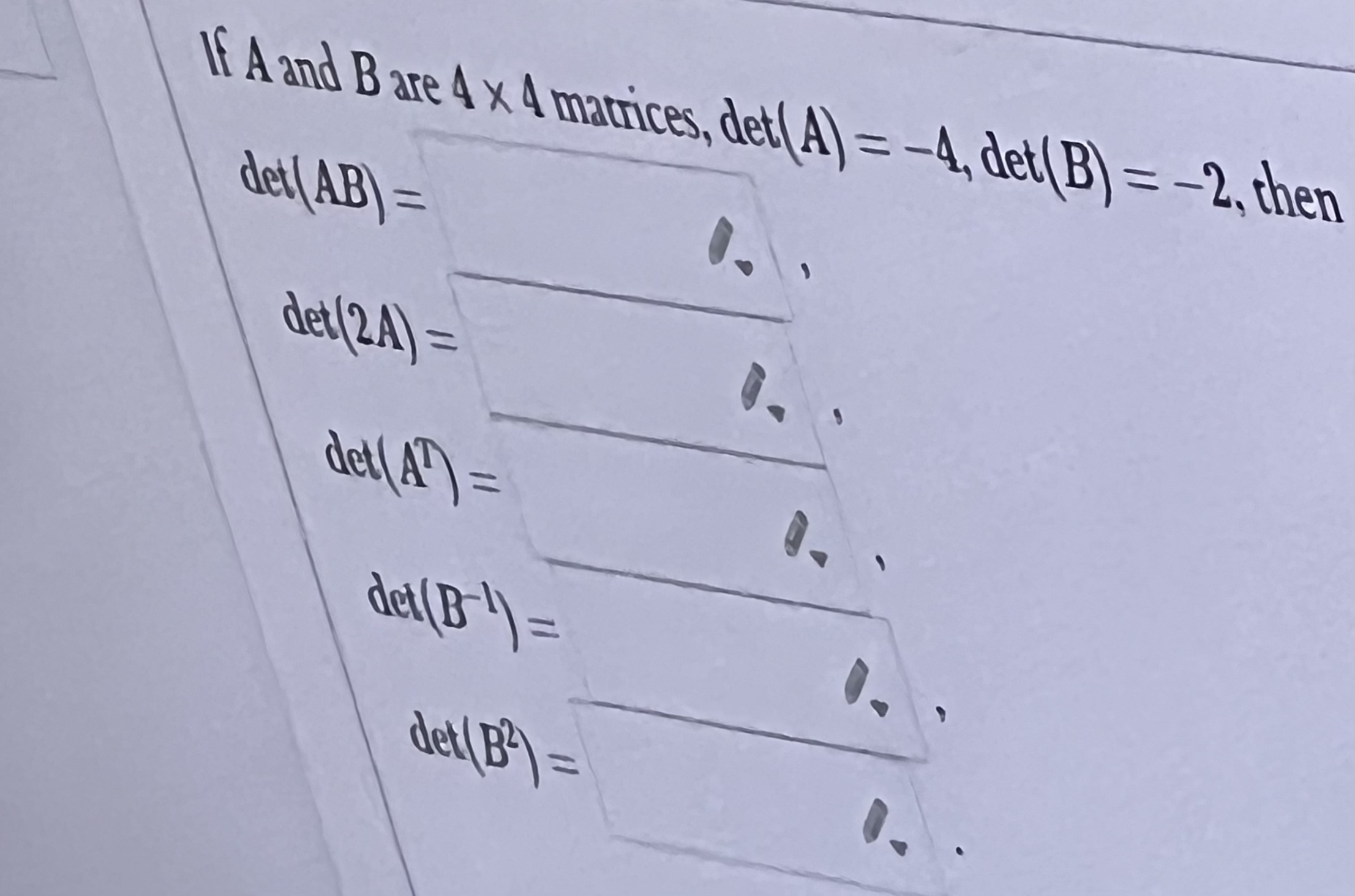 Solved If A and B ﻿are 4×4 ﻿marrices, det(A)=-4,det(B)=-2, | Chegg.com