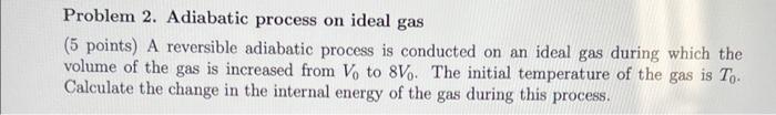 Solved Problem 2. Adiabatic process on ideal gas (5 points) | Chegg.com