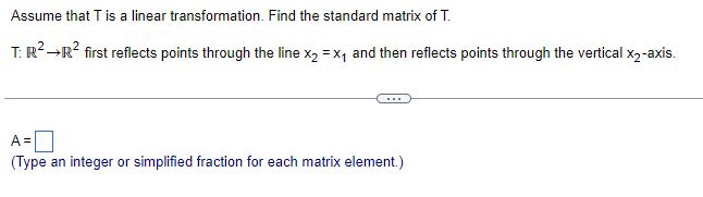 Solved Assume that T ﻿is a linear transformation. Find the | Chegg.com