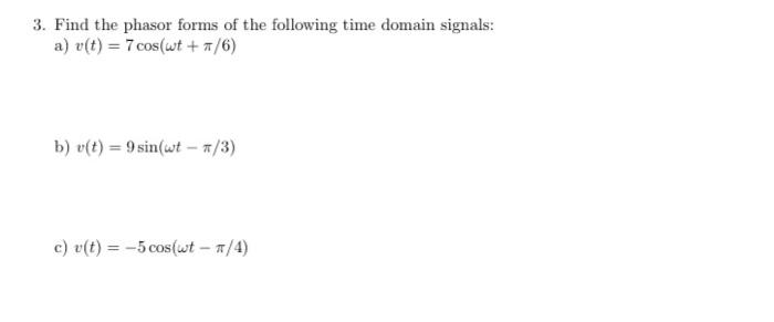 Solved 3. Find the phasor forms of the following time domain | Chegg.com