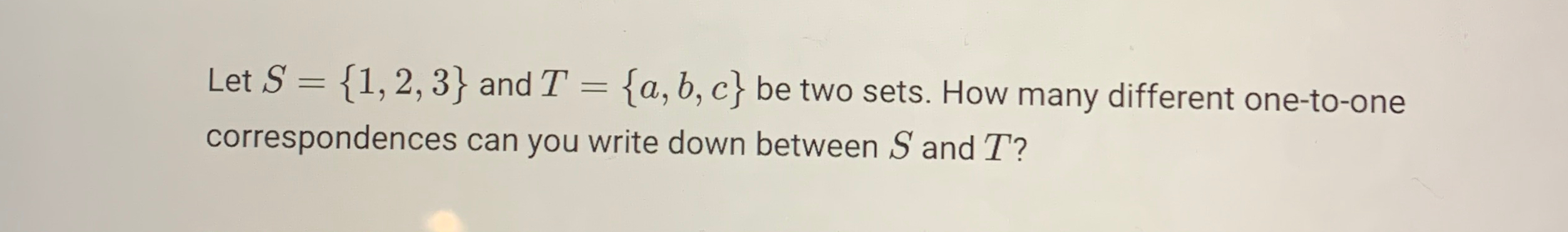 Solved Let S={1,2,3} ﻿and T={a,b,c} ﻿be two sets. How many | Chegg.com