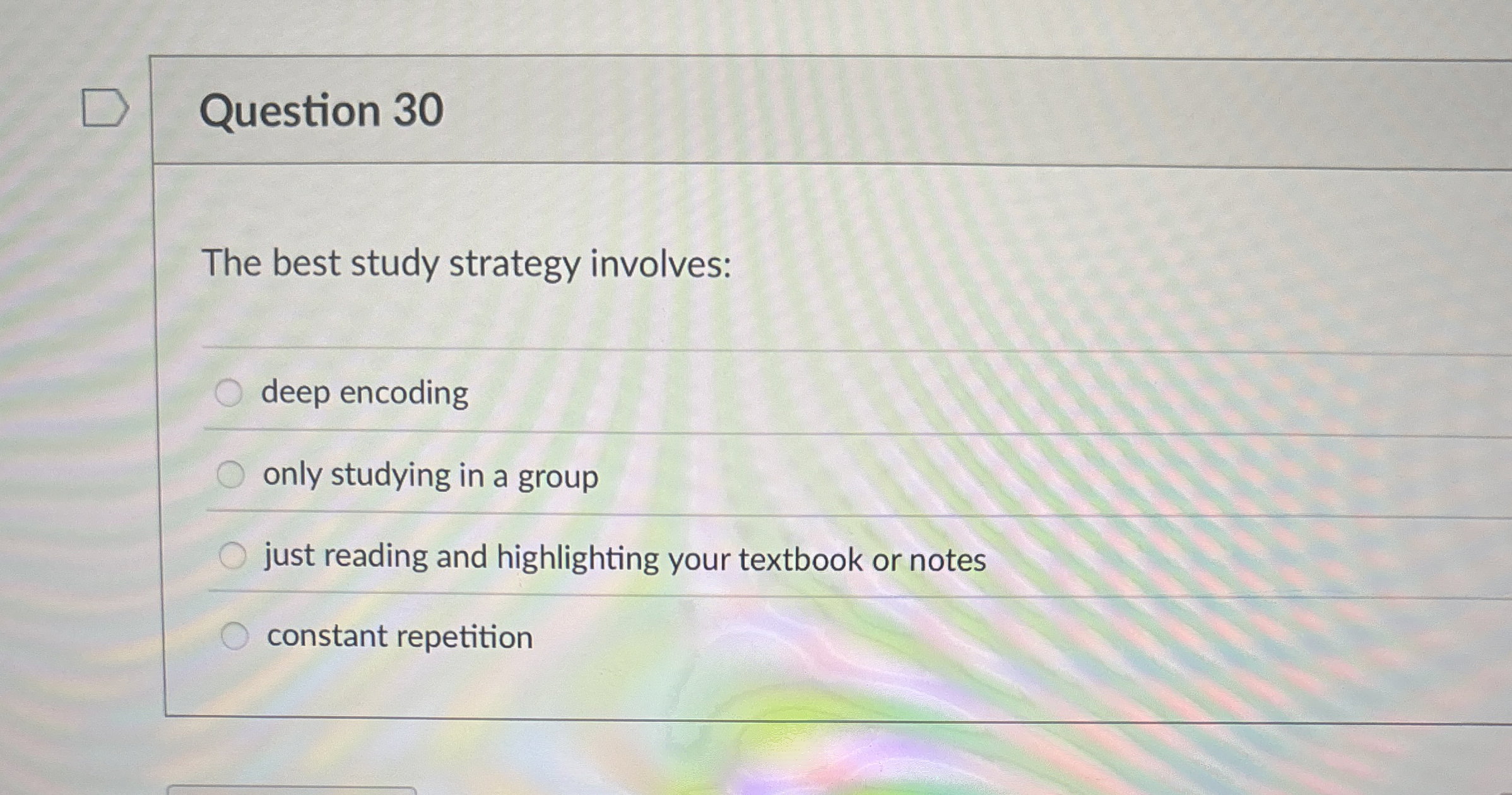 Solved Question 30The best study strategy involves:deep | Chegg.com