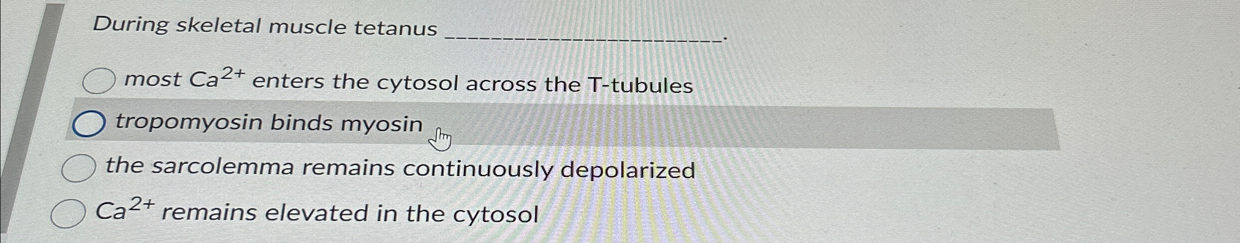 Solved During skeletal muscle tetanusmost Ca2+ ﻿enters the | Chegg.com