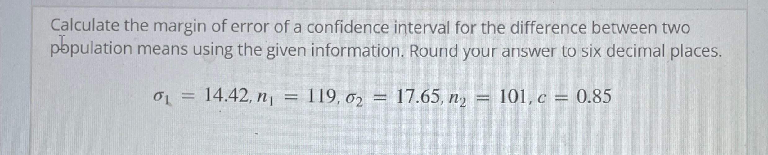 Solved Calculate the margin of error of a confidence | Chegg.com