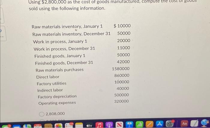 Solved Using $2,800,000 as the cost of goods manufactured, | Chegg.com
