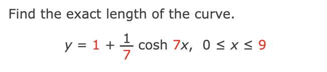 Solved Find the exact length of the curve.y=1+17cosh7x,0≤x≤9 | Chegg.com