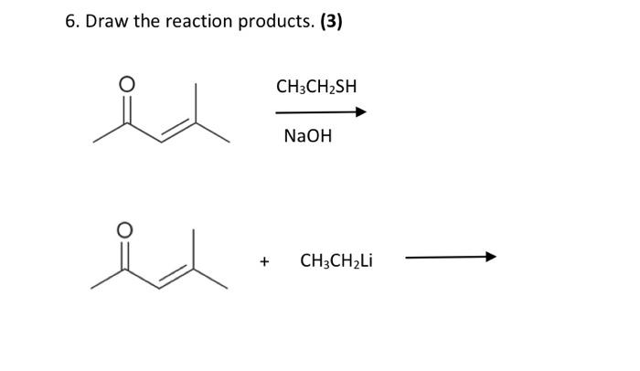 Solved 6. Draw the reaction products. (3) +CH3CH2Li | Chegg.com