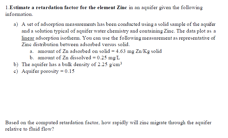 Solved 1.Estimate a retardation factor for the element Zinc | Chegg.com