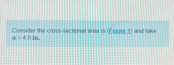 Solved Consider the cross-sectional area in (Figure 1) and | Chegg.com