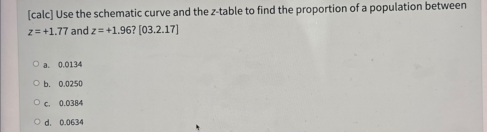 Solved [calc] ﻿Use the schematic curve and the z-table to | Chegg.com