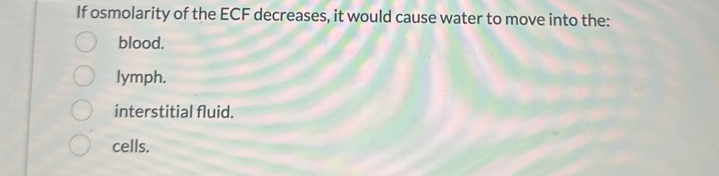 Solved If osmolarity of the ECF decreases, it would cause | Chegg.com