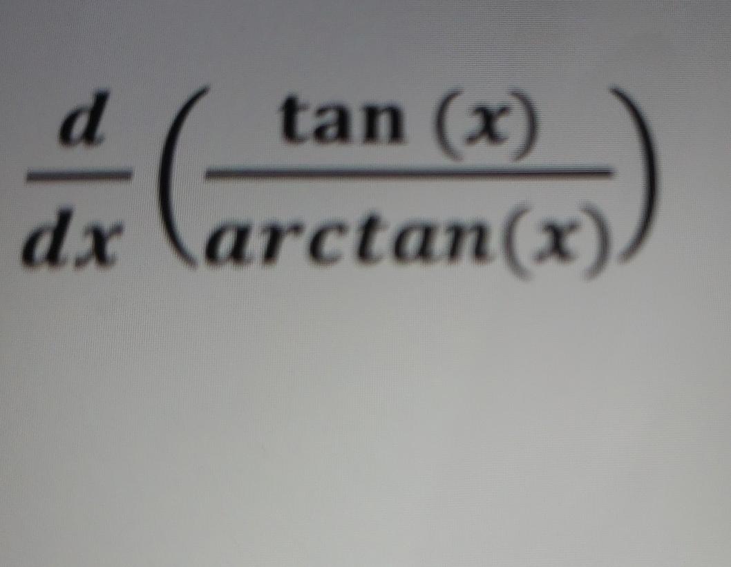 Solved d tan (x) dx arctan(x | Chegg.com