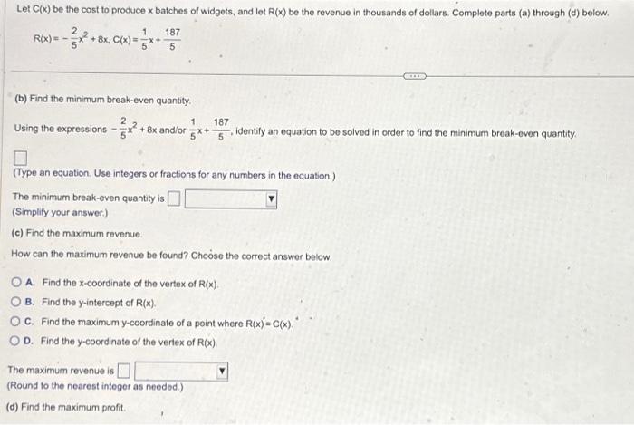 Solved R(x)=−52x2+8x,C(x)=51x+5187 (b) Find the minimum | Chegg.com