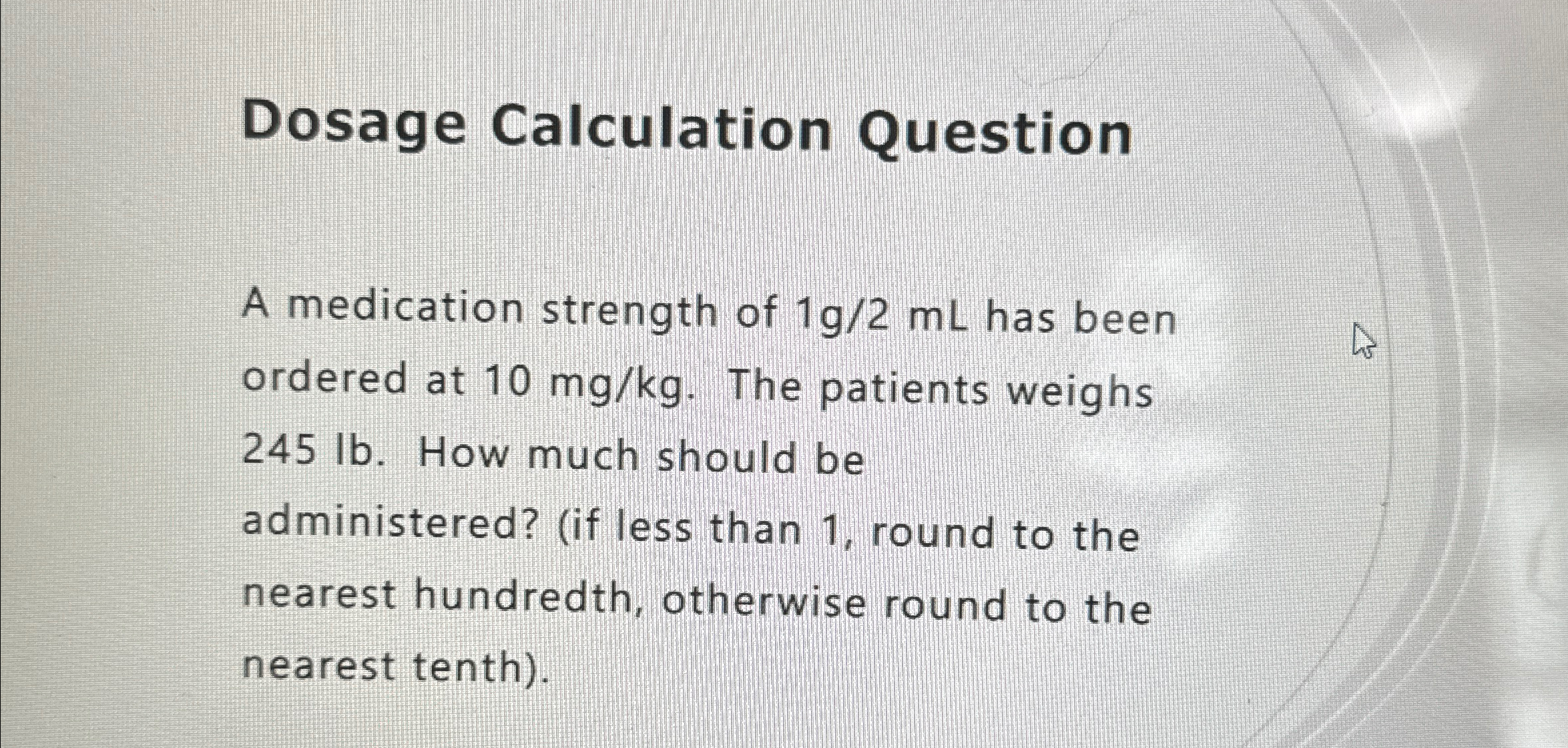 Solved Dosage Calculation QuestionA medication strength of | Chegg.com