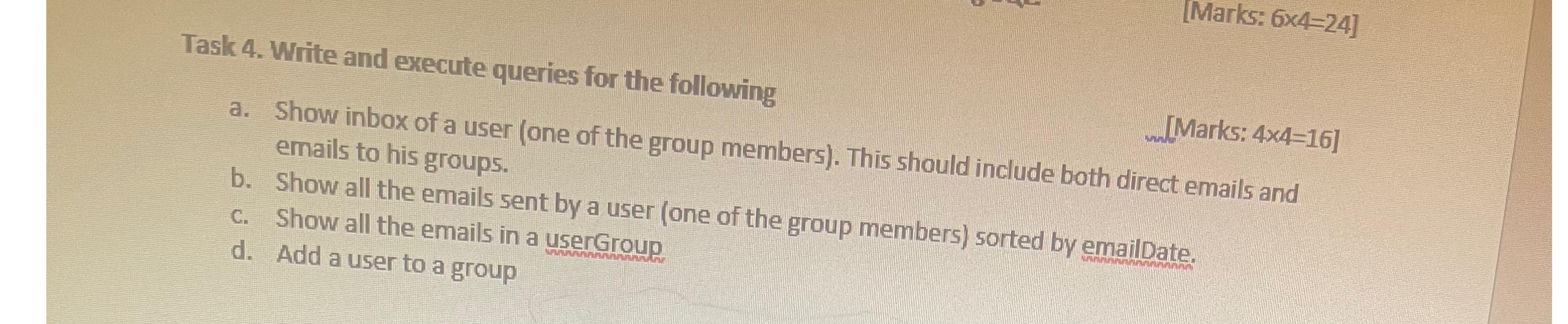Solved [Marks: 6x4=24]Task 4. ﻿Write and execute queries for | Chegg.com
