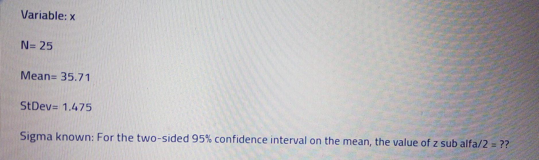 Solved Variable: x N= 25 Mean= 35.71 StDev= 1.475 Sigma | Chegg.com