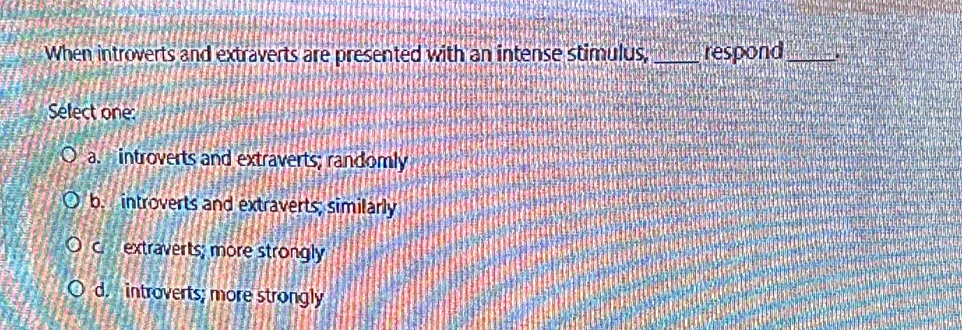 Solved When introverts and extraverts are presented with an | Chegg.com