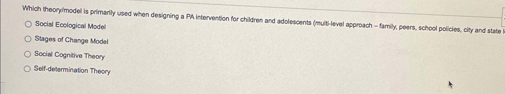 Solved Which theory/model is primarily used when designing a | Chegg.com