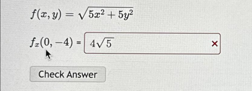 Solved f(x,y)=5x2+5y22fx(0,-4)= | Chegg.com