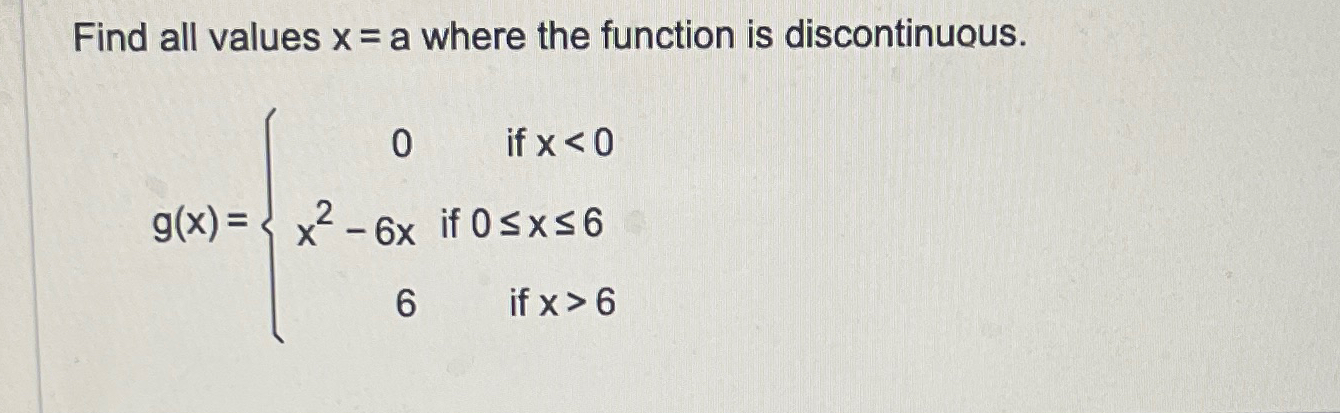 Solved Find all values x=a where the function is | Chegg.com