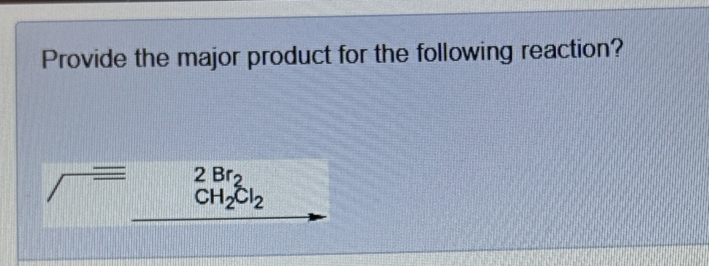 Solved Provide the major product for the following reaction? | Chegg.com