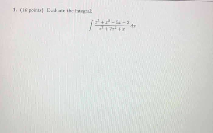 Solved 1. (10 points) Evaluate the integral: 2-3 + ? - 52 - | Chegg.com