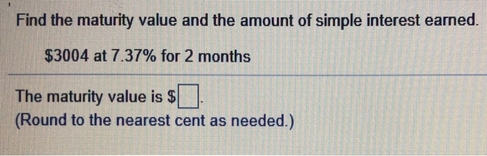 Solved Find the maturity value and the amount of simple | Chegg.com