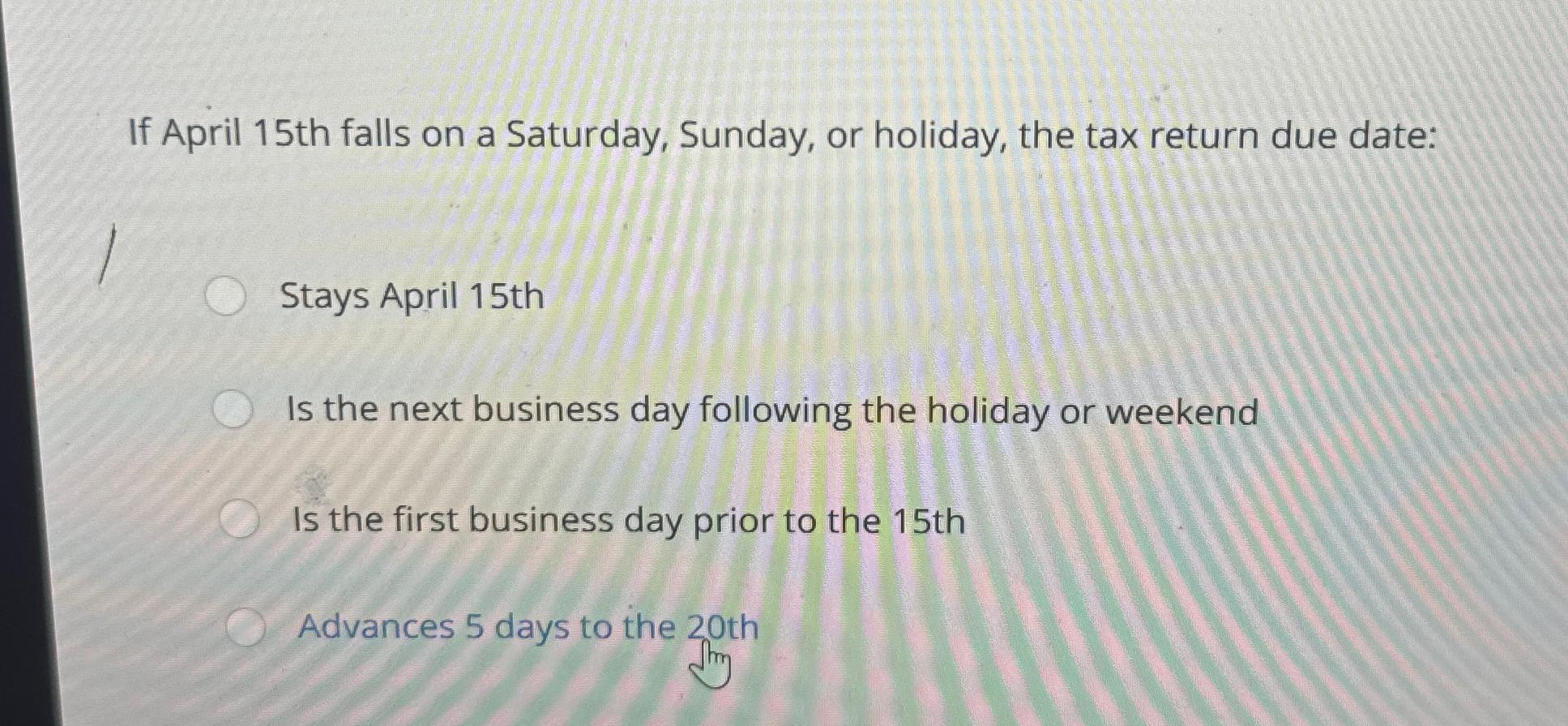 Solved If April 15th falls on a Saturday, Sunday, or | Chegg.com