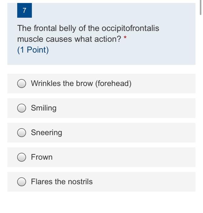 Solved 7 The frontal belly of the occipitofrontalis muscle | Chegg.com