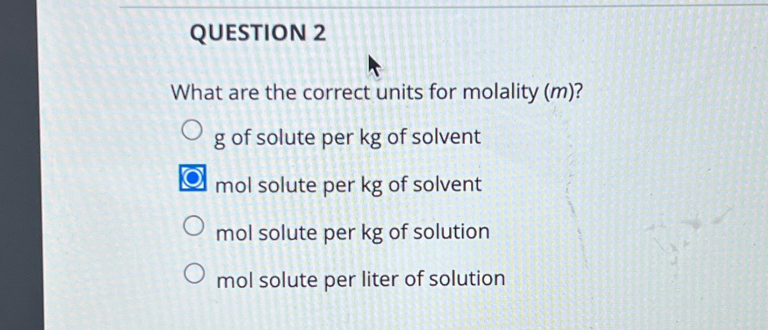 Solved What are the correct units for molality (m) ? | Chegg.com