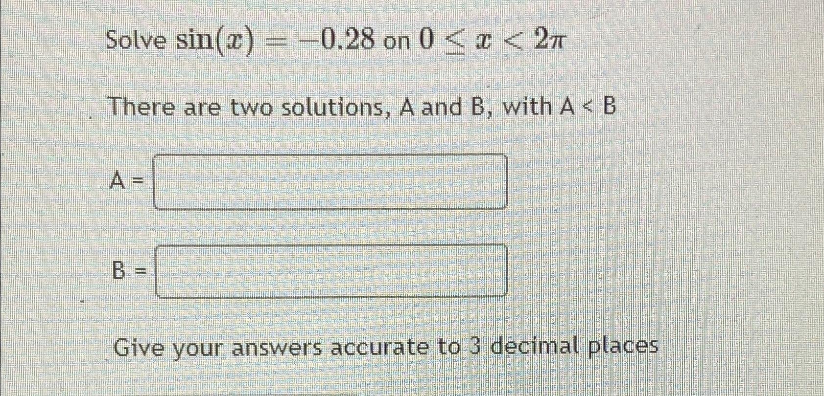 Solved Solve sin(x)=-0.28 ﻿on 0≤x