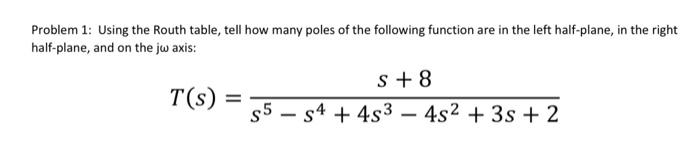 Solved Problem 1: Using the Routh table, tell how many poles | Chegg.com