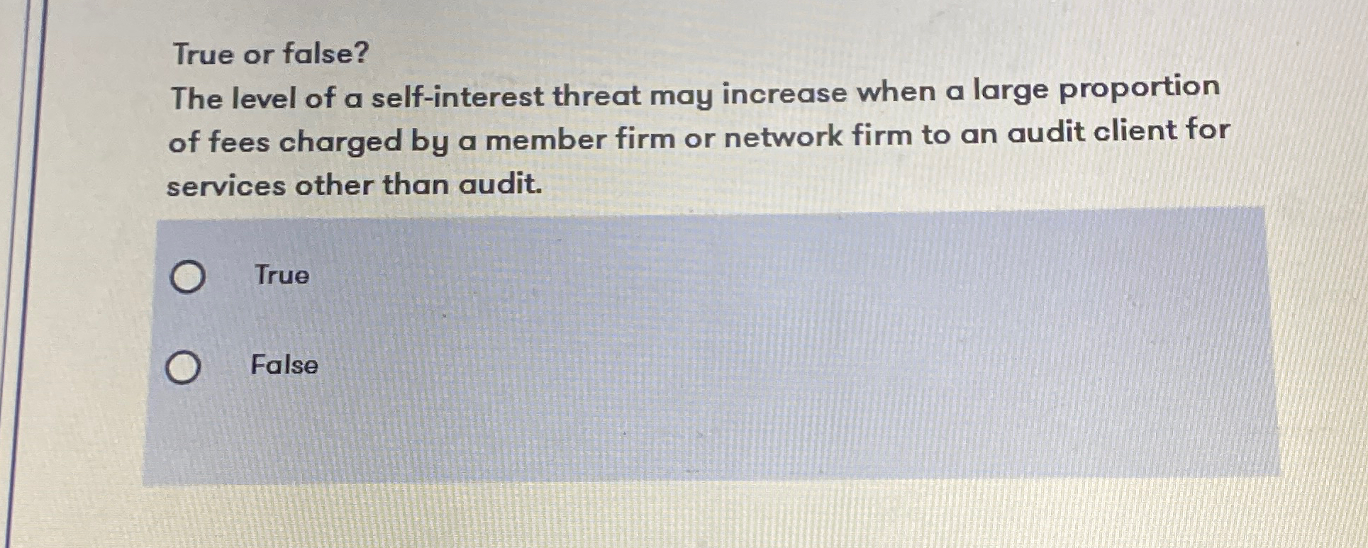Solved True or false?The level of a self-interest threat may | Chegg.com