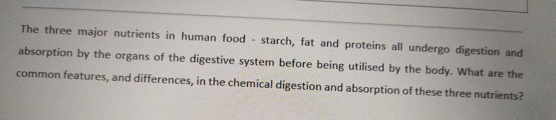 Solved The three major nutrients in human food starch, fat | Chegg.com