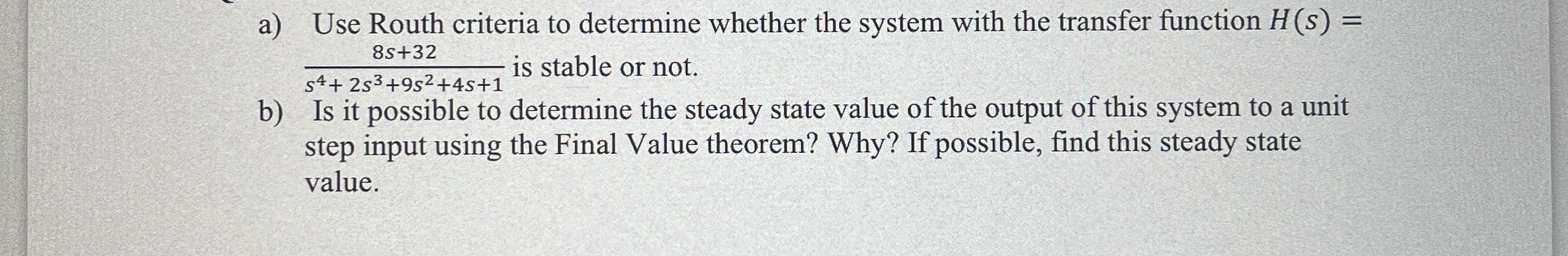 Solved a) ﻿Use Routh criteria to determine whether the | Chegg.com