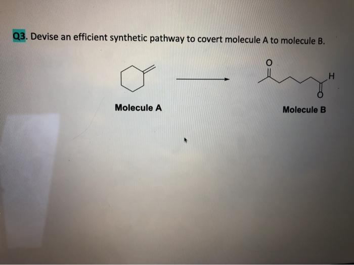 Solved Q3. Devise an efficient synthetic pathway to covert | Chegg.com