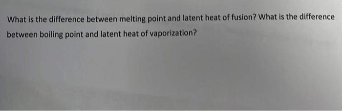 Solved What is the difference between melting point and | Chegg.com