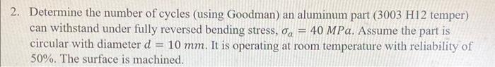 Solved 2. Determine the number of cycles (using Goodman) an | Chegg.com