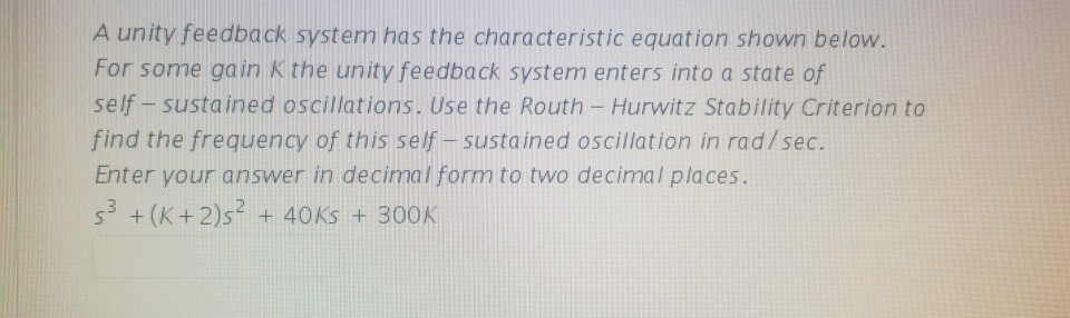 Solved A unity feedback system has the characteristic | Chegg.com