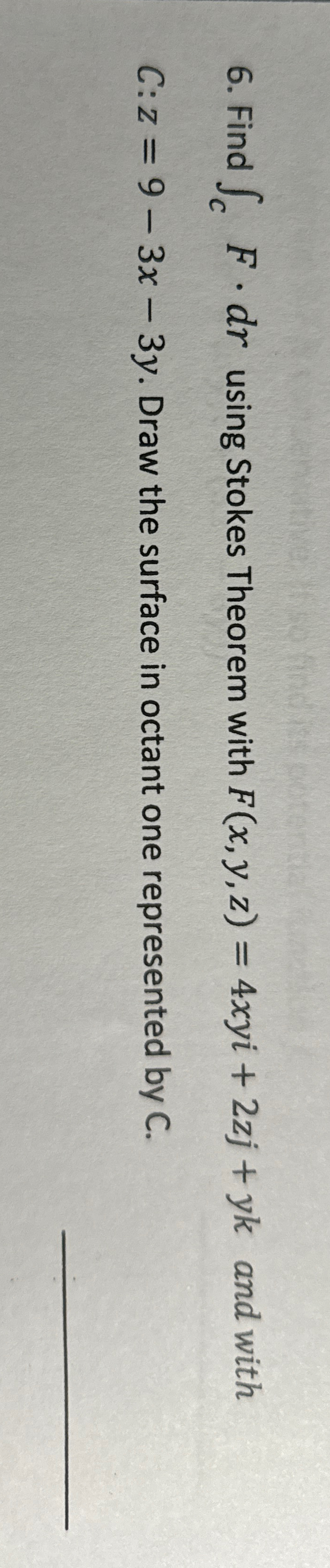 Solved Find ∫C﻿F*dr ﻿using Stokes Theorem with | Chegg.com