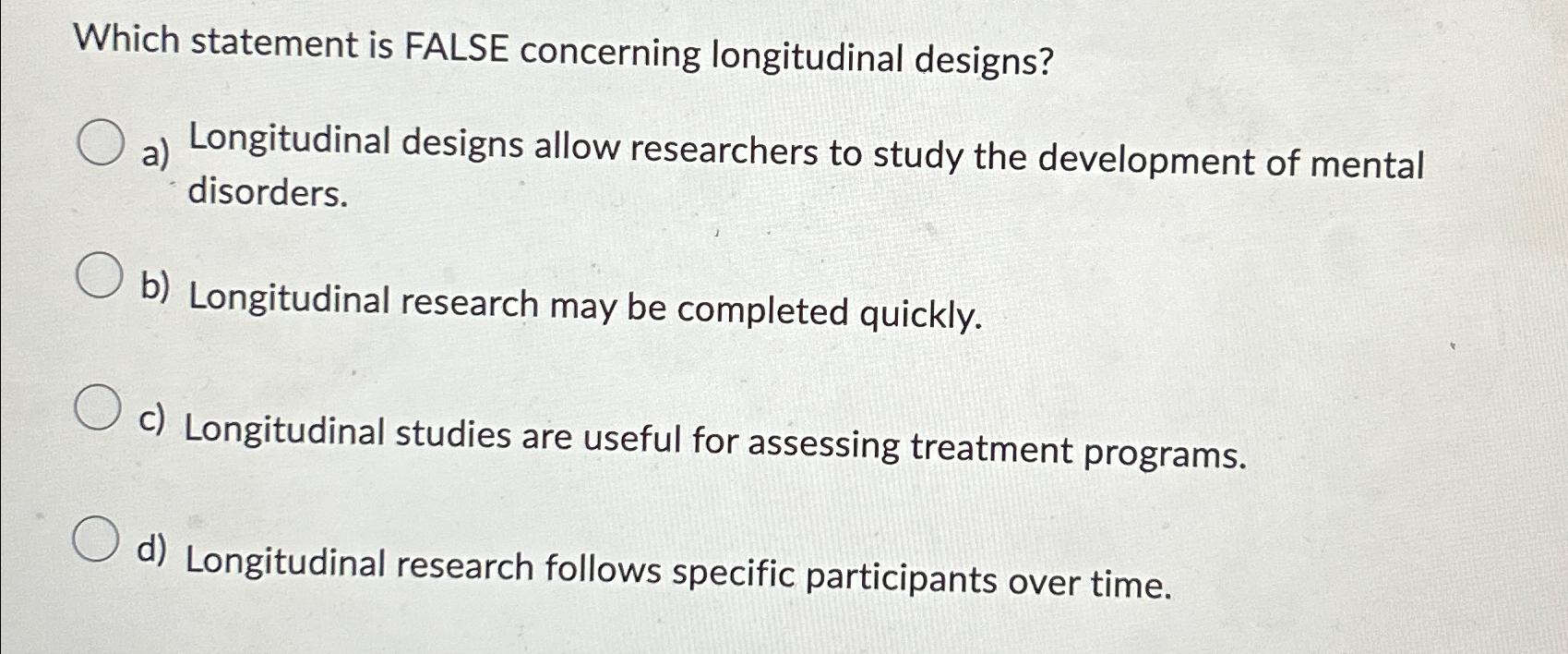 Solved Which statement is FALSE concerning longitudinal | Chegg.com