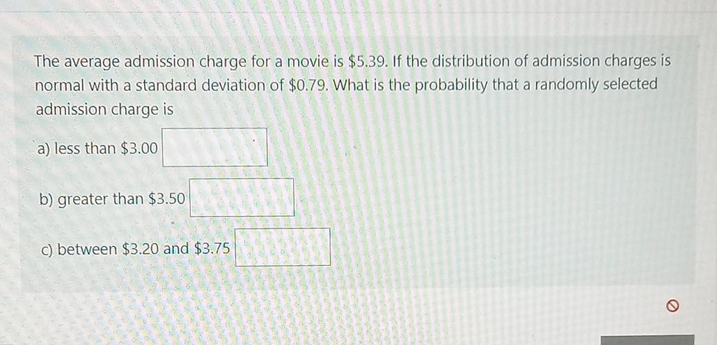 Solved The average admission charge for a movie is $5.39. If | Chegg.com
