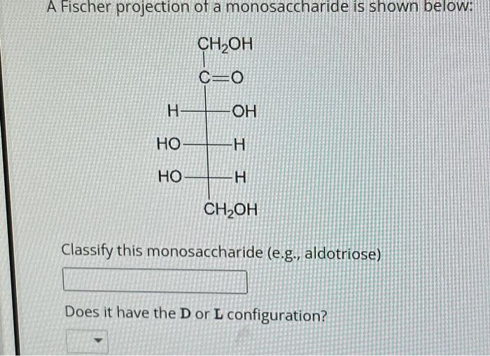 Solved A Fischer projection of a monosaccharide is shown | Chegg.com