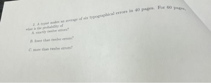 Solved 2. A typist makes an average of six typographical | Chegg.com