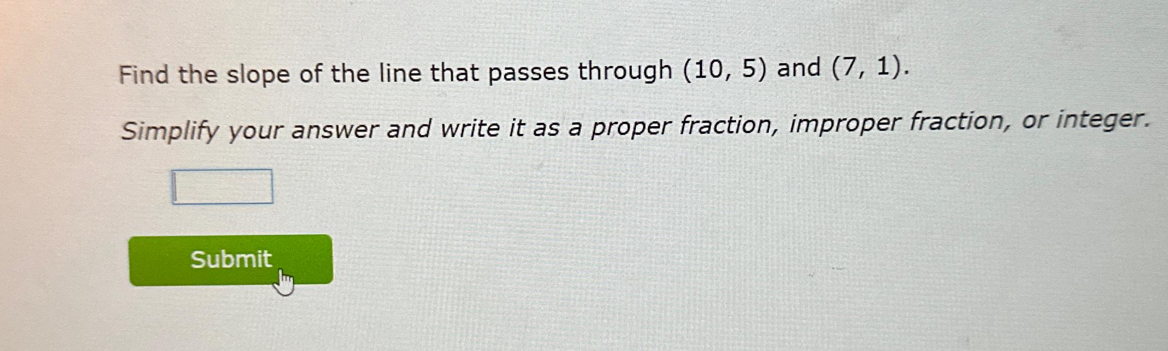 Solved Find the slope of the line that passes through (10,5) | Chegg.com