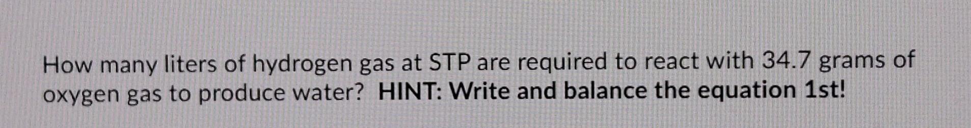 Solved How many liters of hydrogen gas at STP are required | Chegg.com